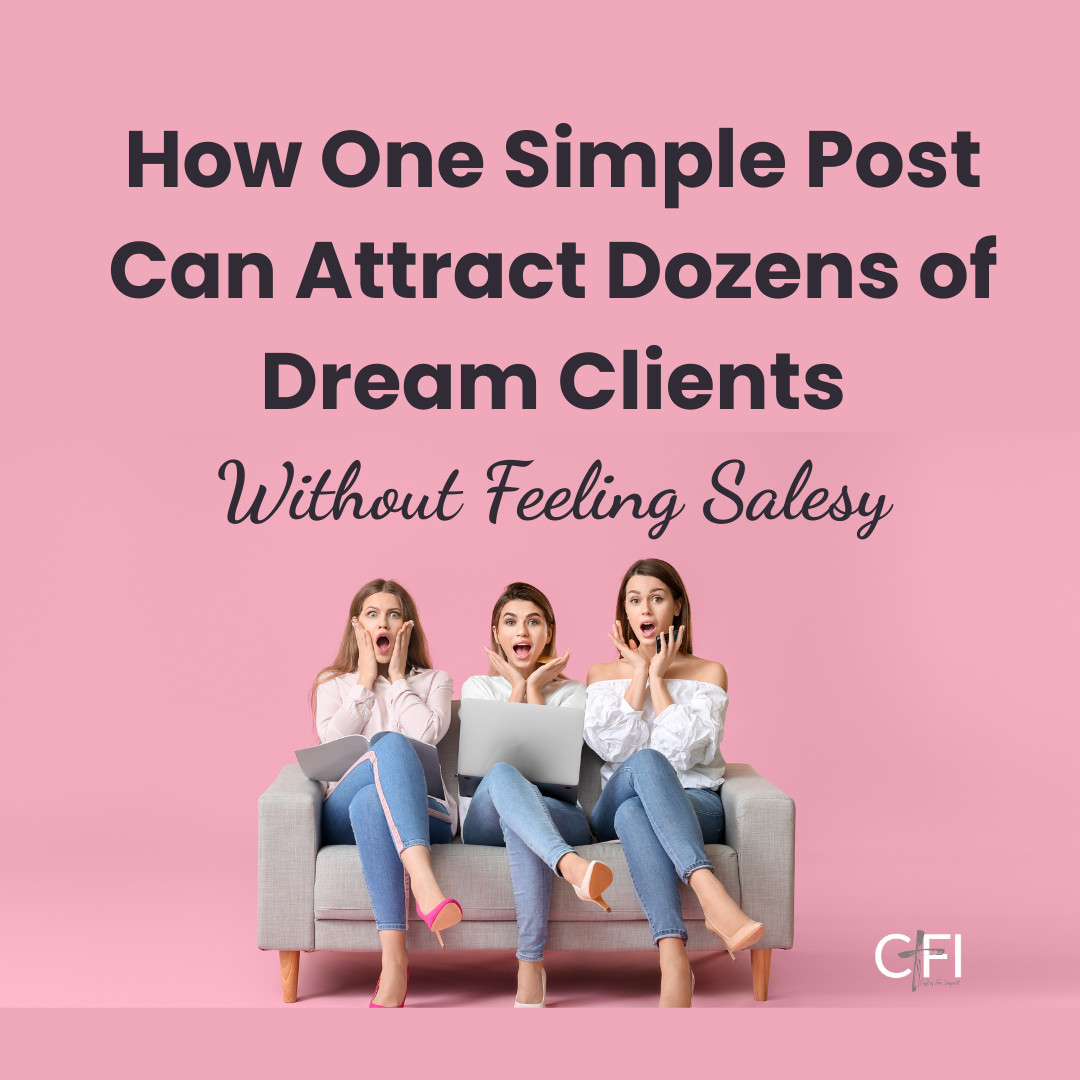 How One Simple Post Can Attract Dozens of Dream Clients—Without Feeling ...